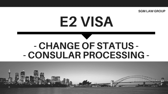 E2 Visa: Change of Status vs Consular Processing
